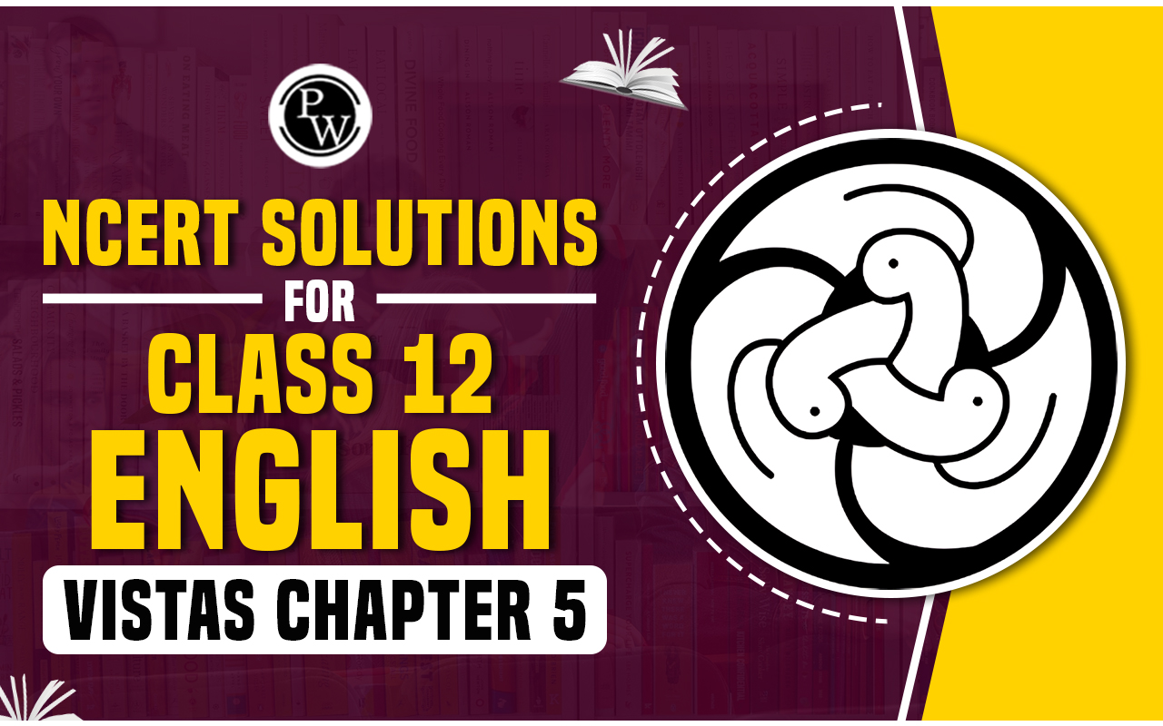 NCERT Solutions for Class 12 English Vistas Chapter 5 Should Wizard Hit ...