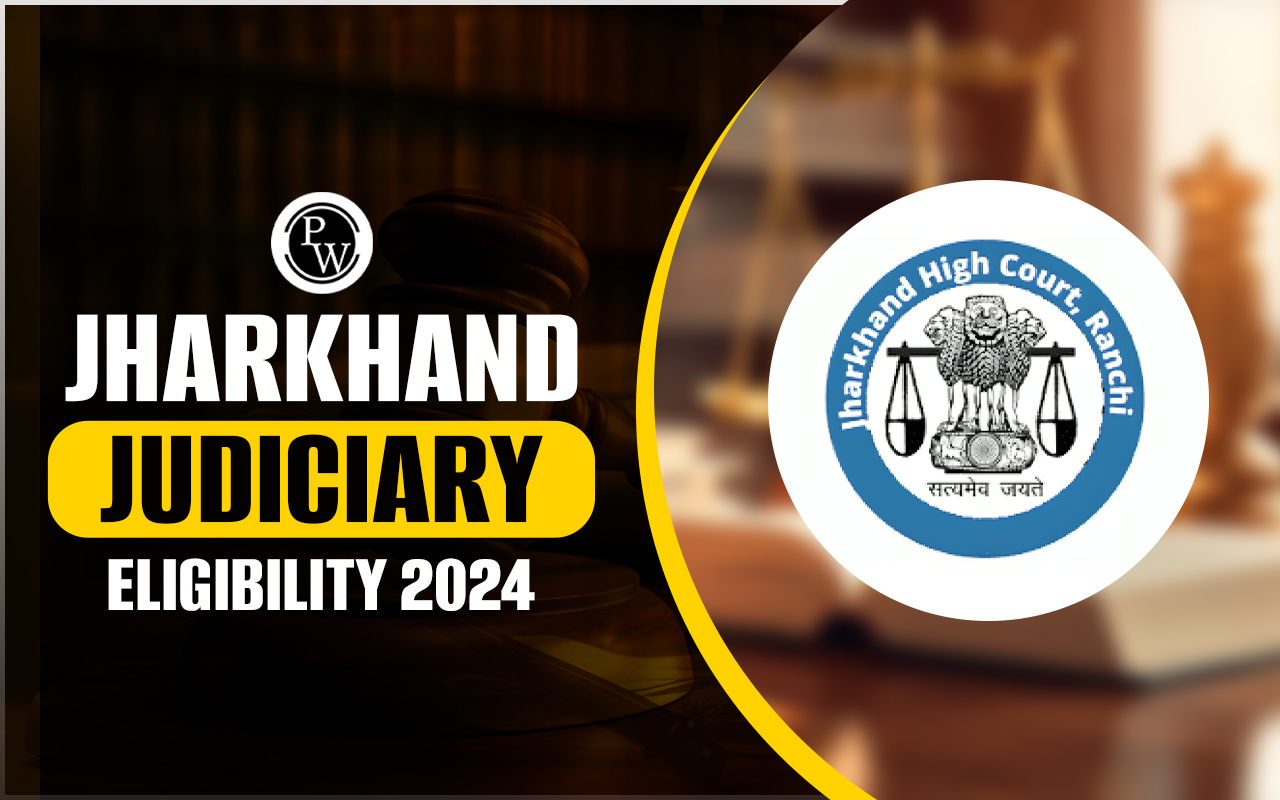 Jharkhand Judiciary Eligibility 2024, Age Limit, Education Qualification, Selection Process