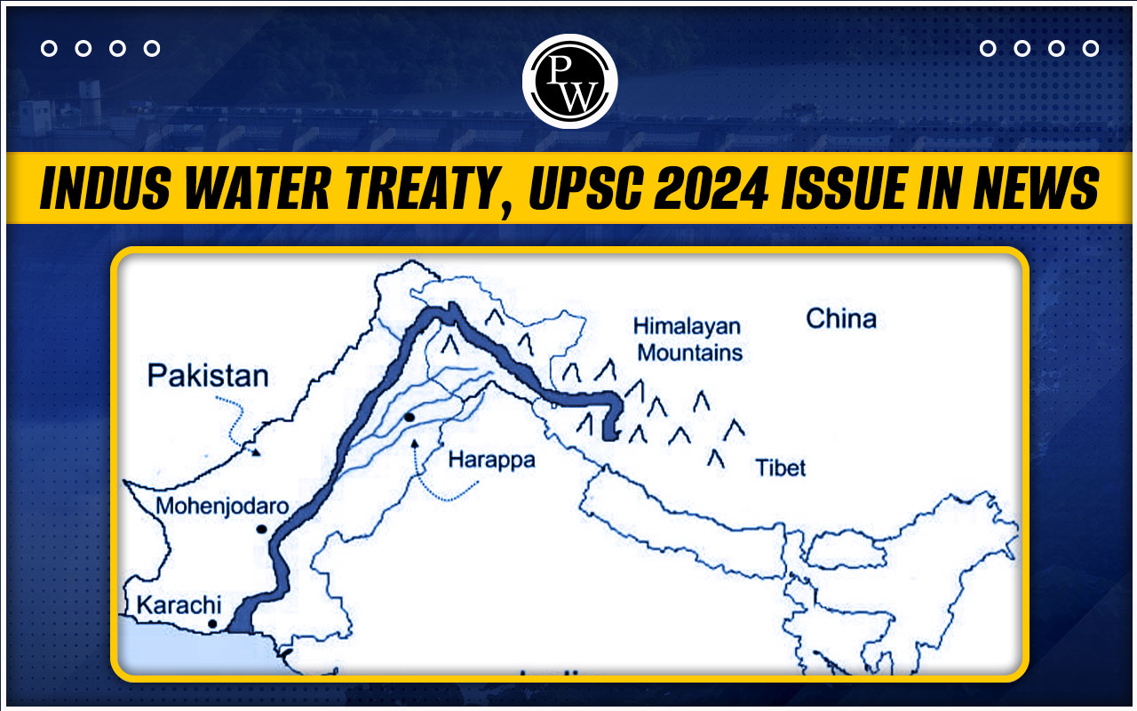 Indus Water Treaty, UPSC 2024 Issue in News