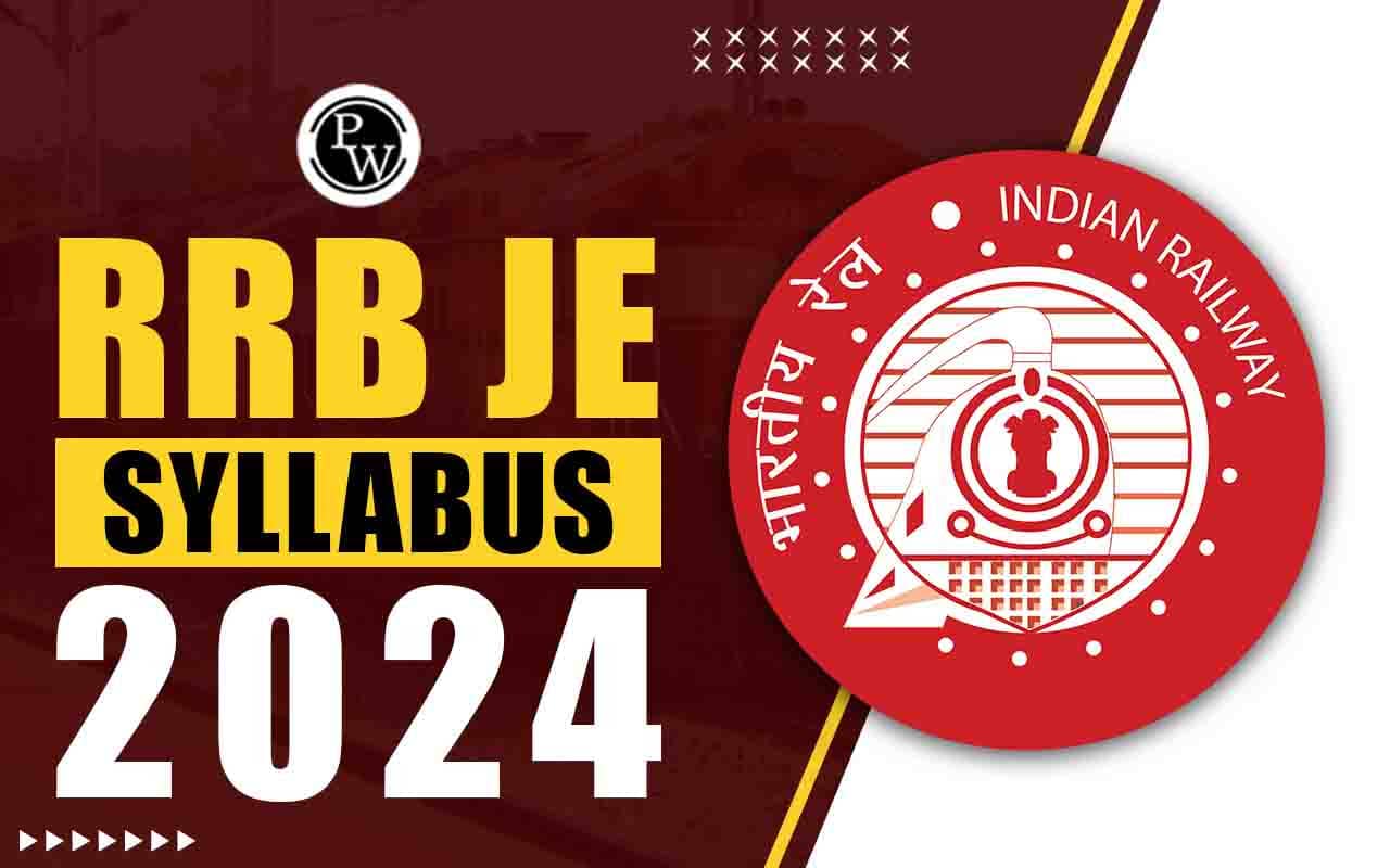 RRB JE Syllabus 2024, Discover CBT 1 & CBT 2 Syllabus