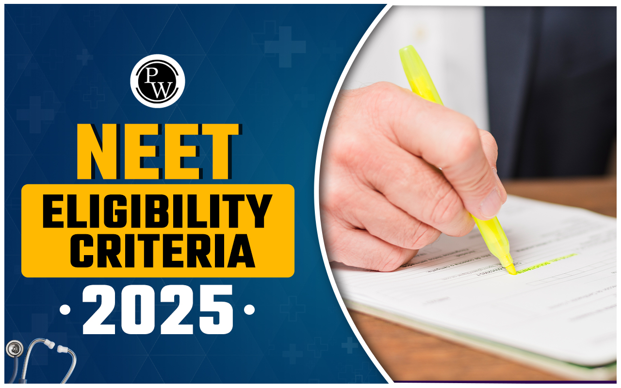 NEET Eligibility Criteria 2025, Age Limit, No of Attemps, Qualification