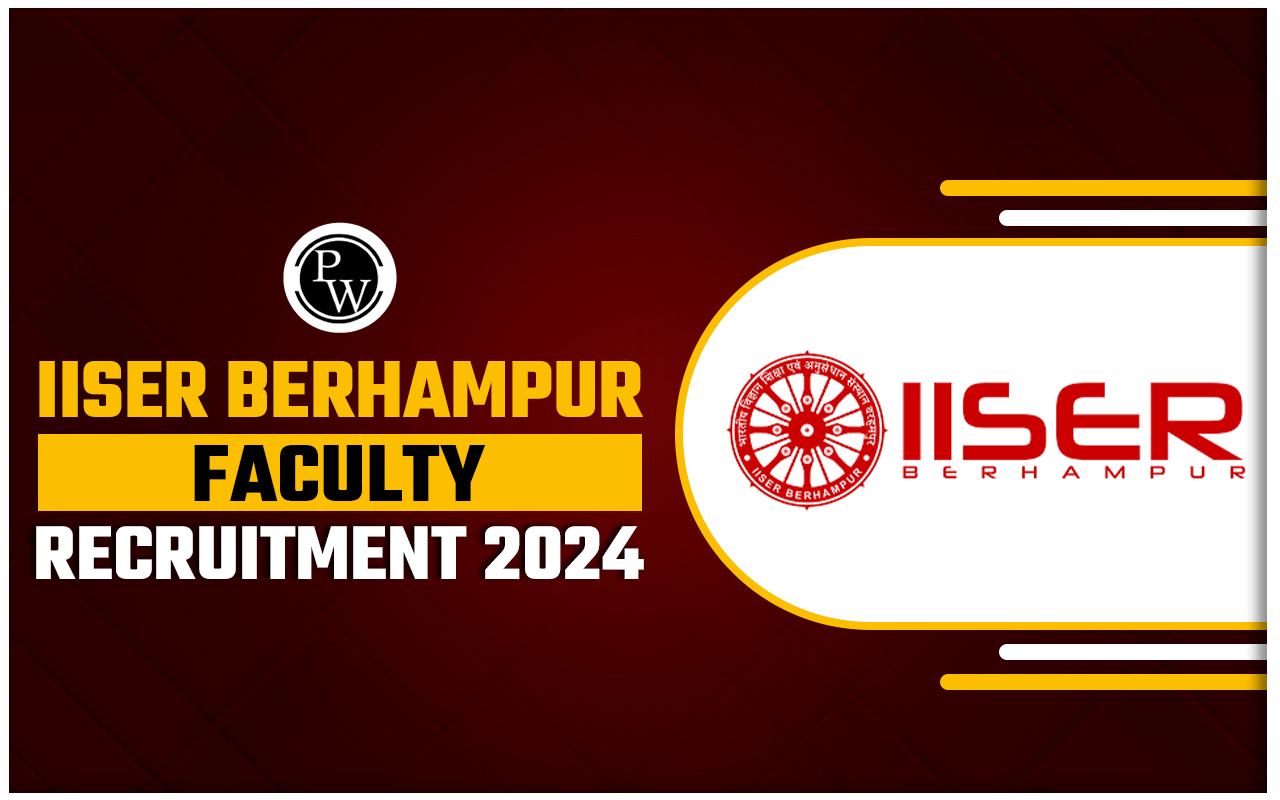 IISER Berhampur Faculty Recruitment 2024, Notification, Eligibility
